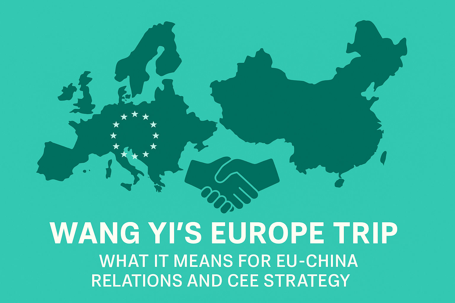 Wang Yi’s Europe Trip: What It Means for EU–China Relations and CEE ...